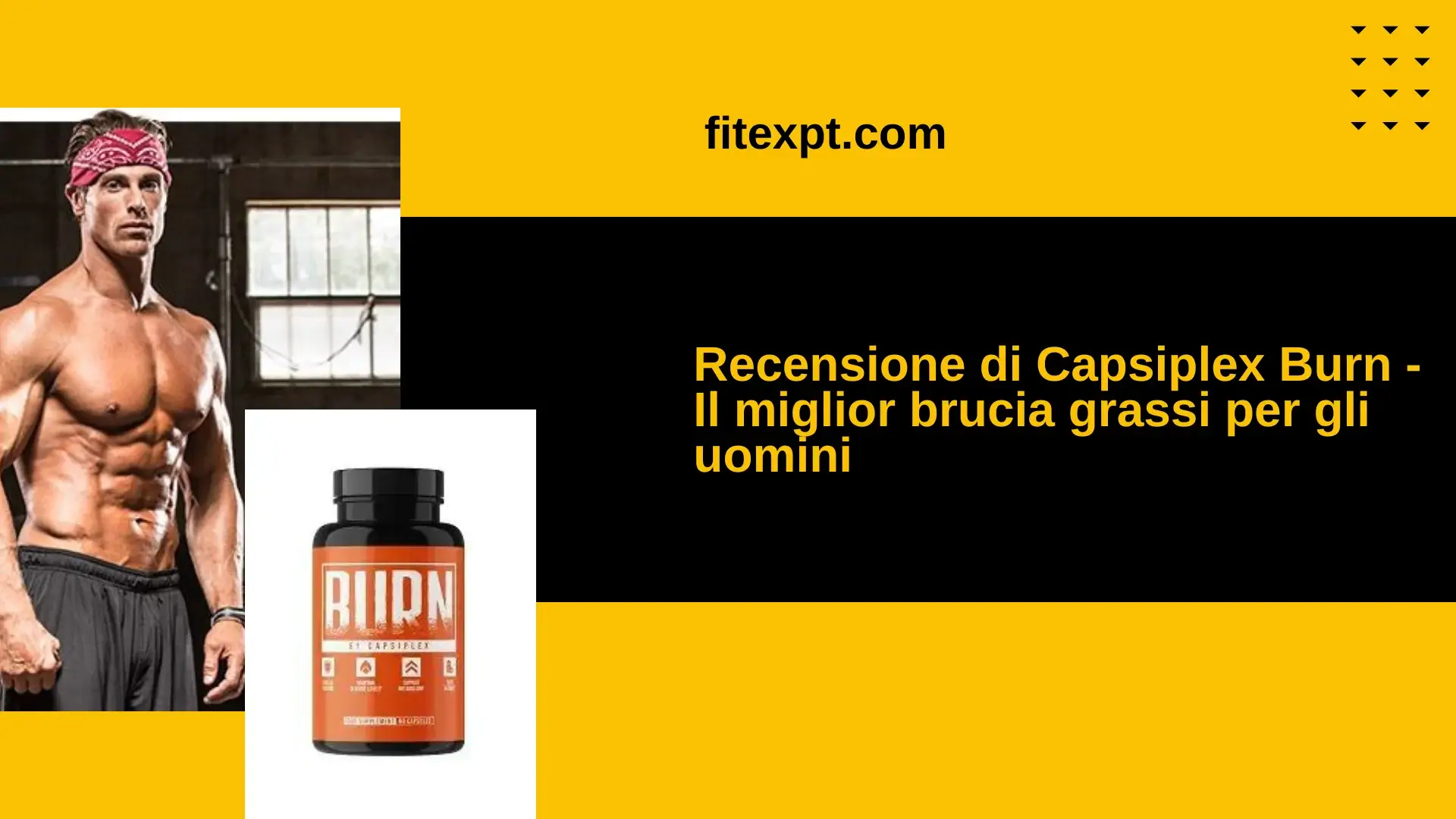 Recensione di Capsiplex Burn - Il miglior brucia grassi per gli uomini ...